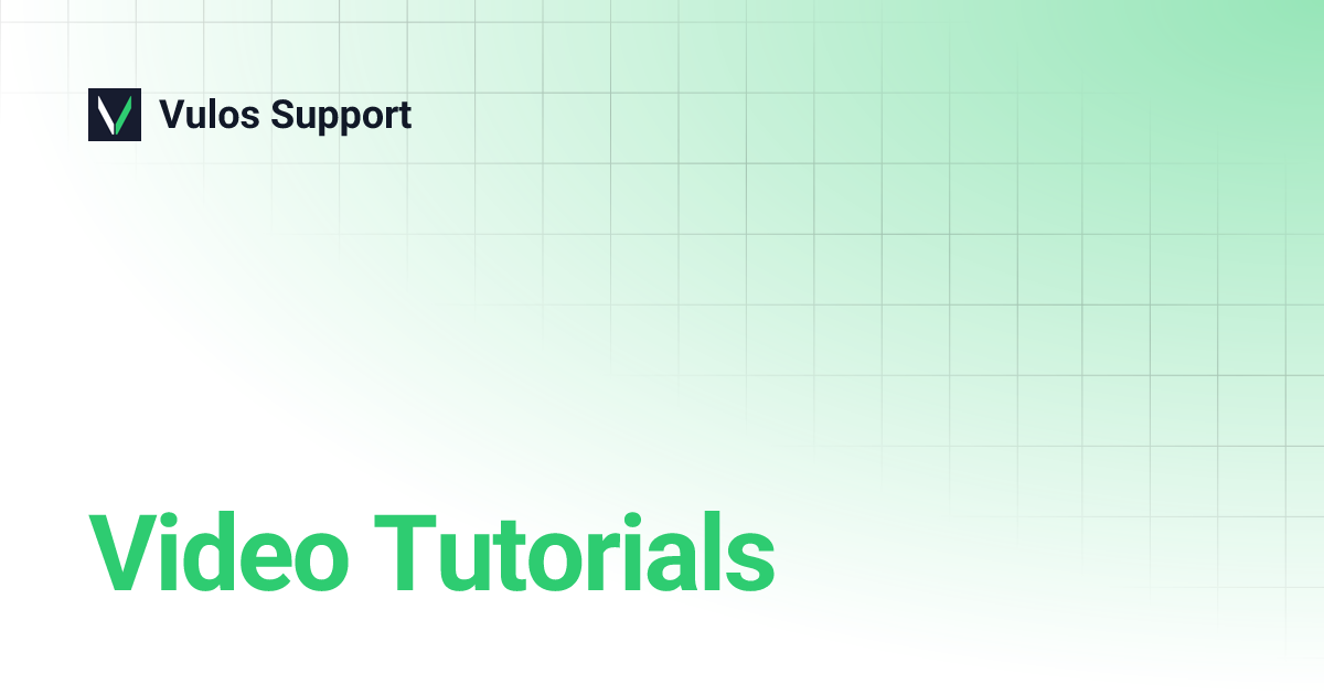 Video Tutorials | Vulos Support